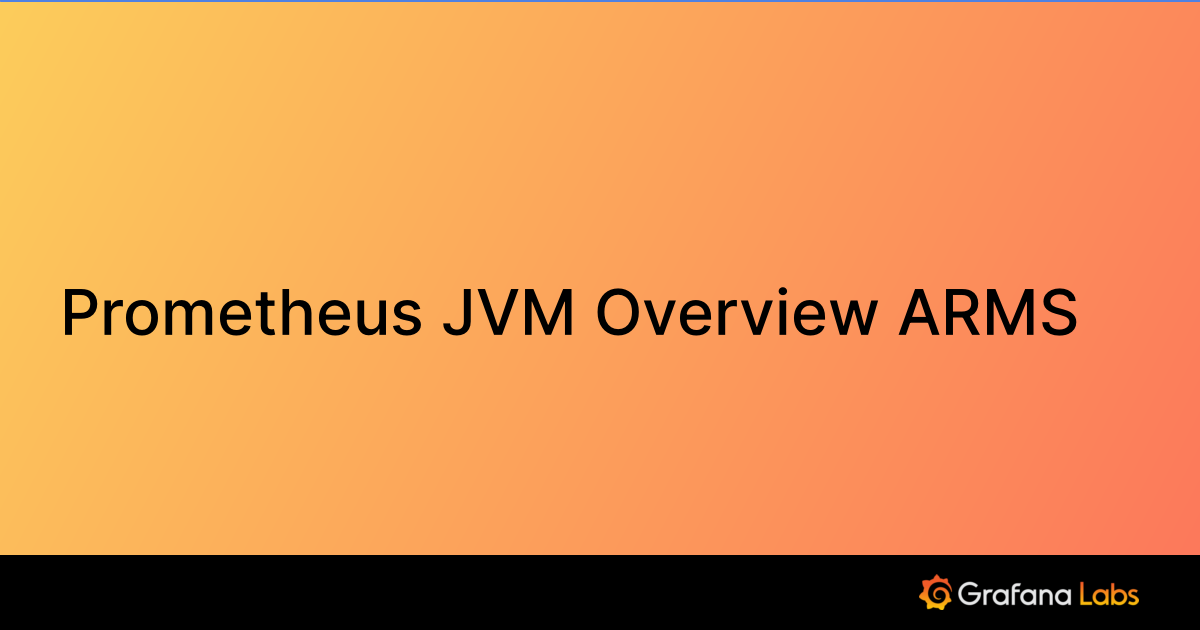 Prometheus JVM Overview ARMS | Grafana Labs